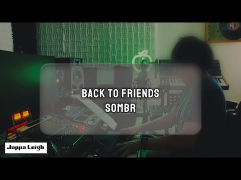 Sombr - back to friends ❘ Joppa Leigh