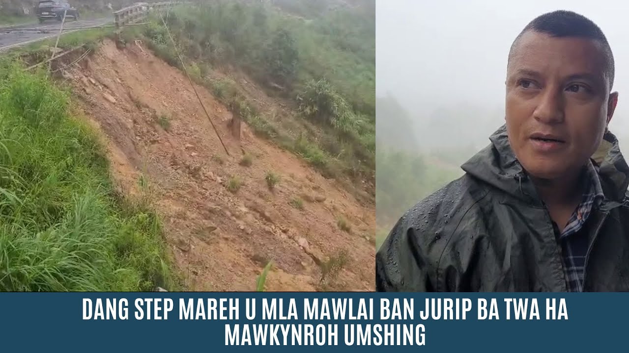DANG STEP MAREH U MLA MAWLAI BAN JURIP BA TWA HA MAWKYNROH UMSHING ...