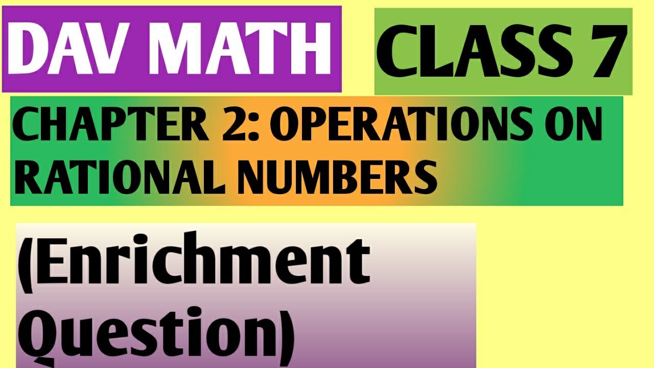 D.A.V. Math|| Class 7 || Operations On Rational Numbers - YouTube
