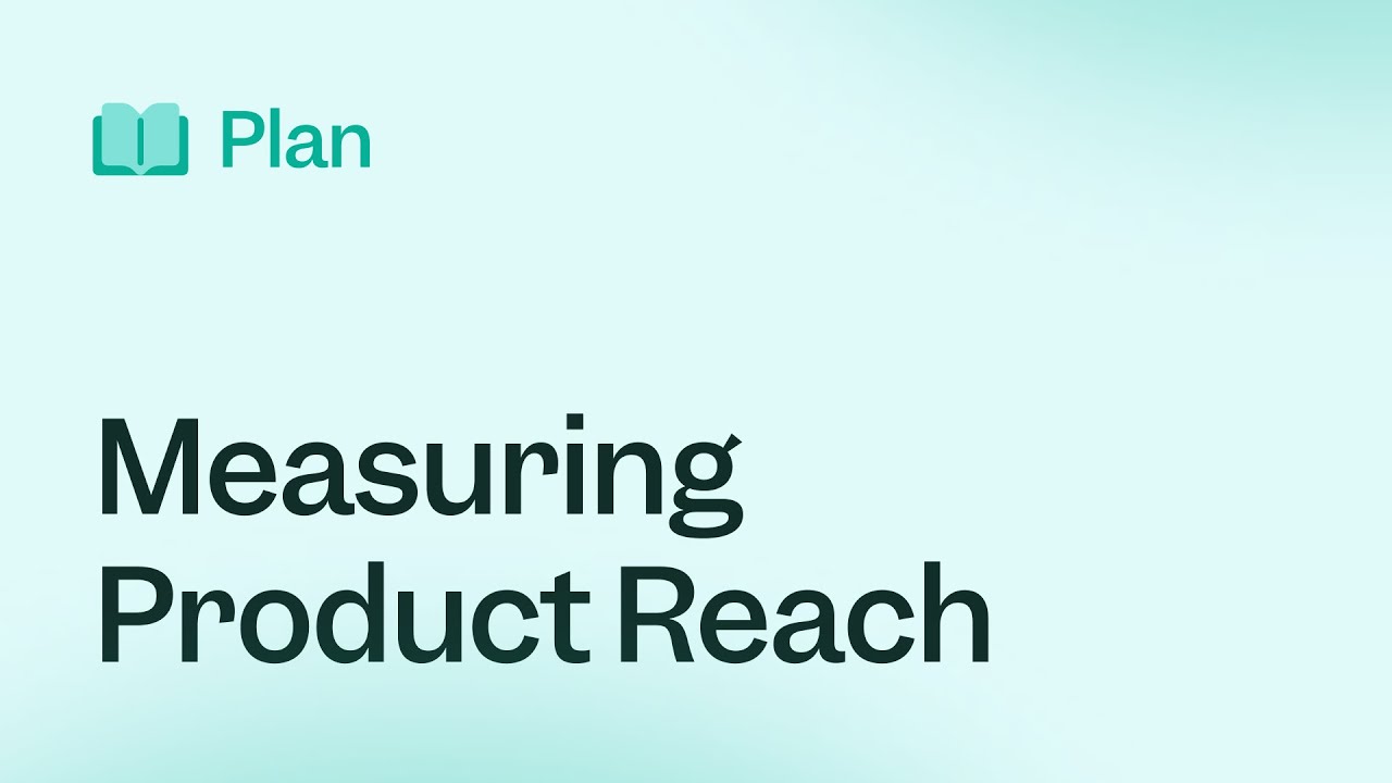 Plan: Measuring Your Product's Reach - YouTube