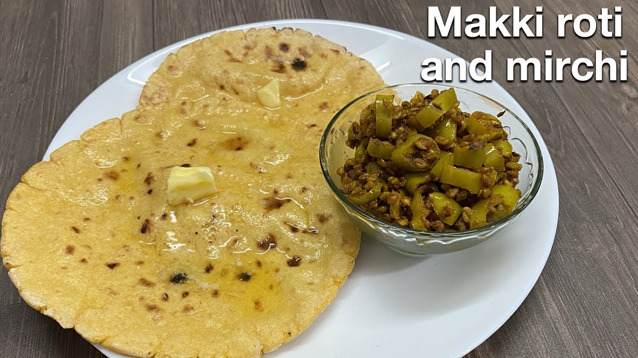Makki Roti with Methi Mirch Sabji | मक्की की रोटी | Punjabi Makki de ...