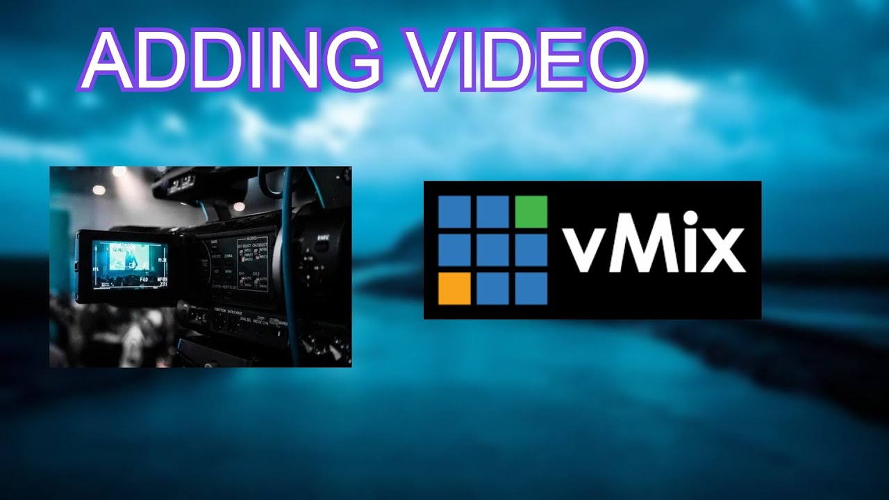 HOW TO ADD VIDEO IN VMIX - YouTube