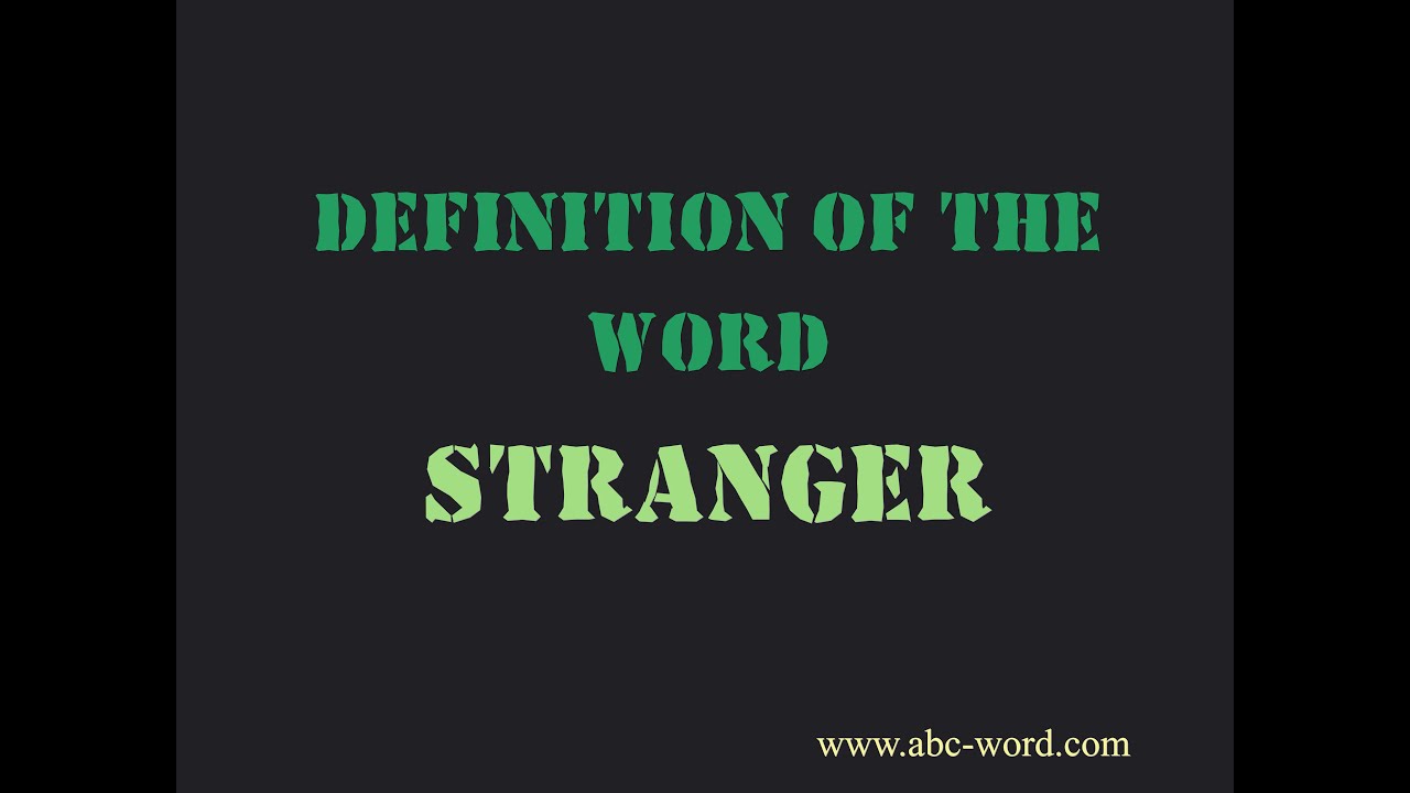 Definition of the word "Stranger" - YouTube