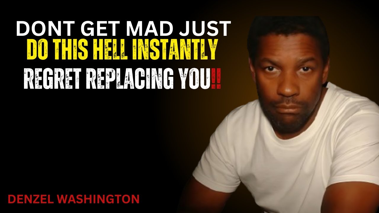 DONT GET MAD JUST DO THIS HELL INSTANTLY REGRET REPLACING YOU DENZEL ...