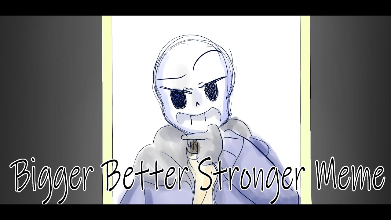 Bigger Better Stronger | Sans Undertale | Animation - YouTube