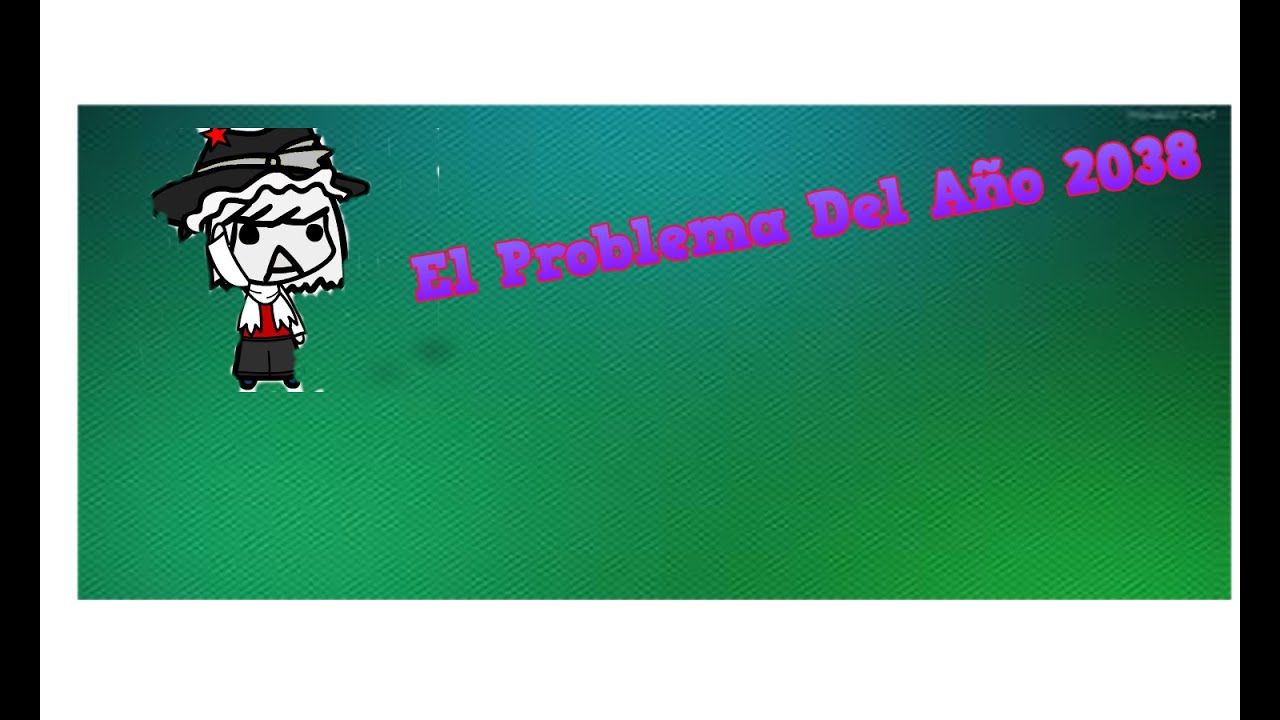 el-problema-del-a-o-2038-youtube