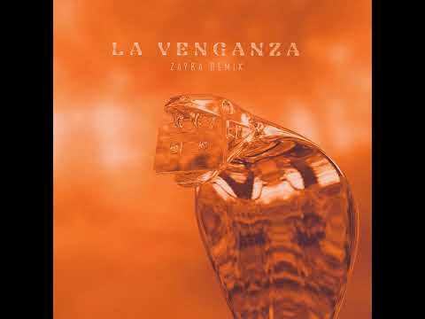 La Venganza - ZAYKA Remix