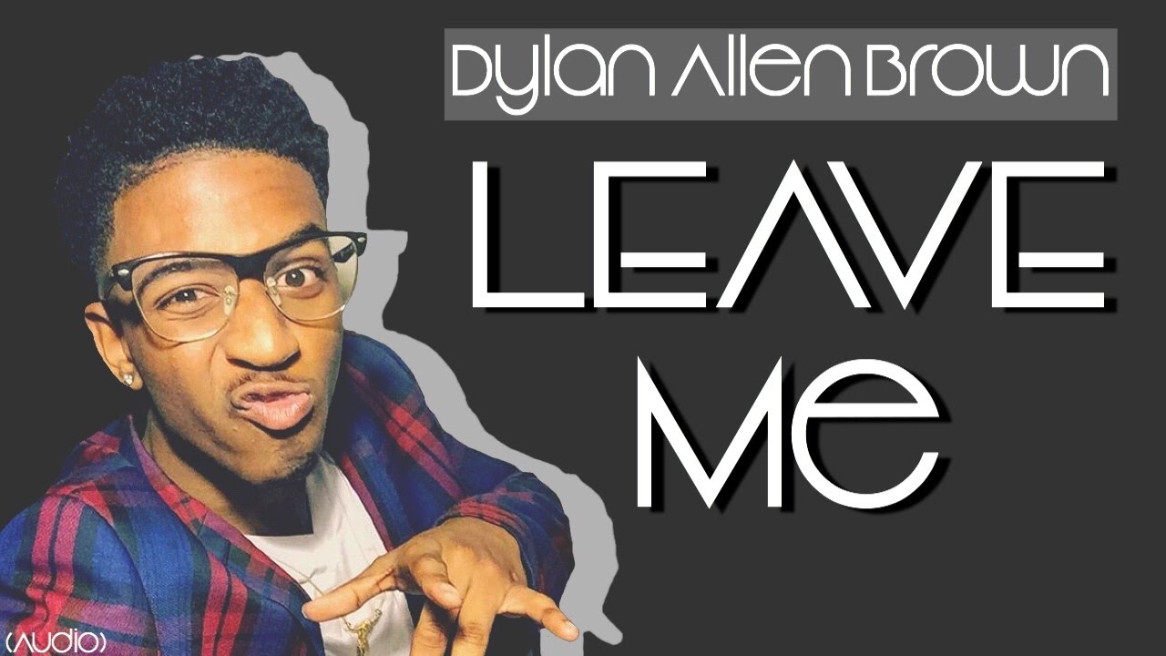 Dylan Allen Brown - Leave Me (Prod. D&D x Dylan) - YouTube