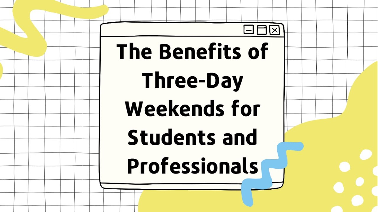 The Benefits of Three-Day Weekends for Students and Professionals - YouTube