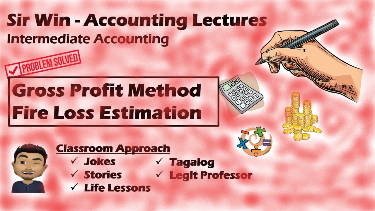 Lecture 01: Gross Profit Method - Fire Loss. Inventory Estimation ...