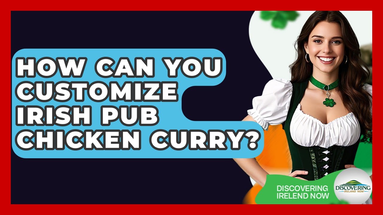 How Can You Customize Irish Pub Chicken Curry? - Discovering Ireland ...