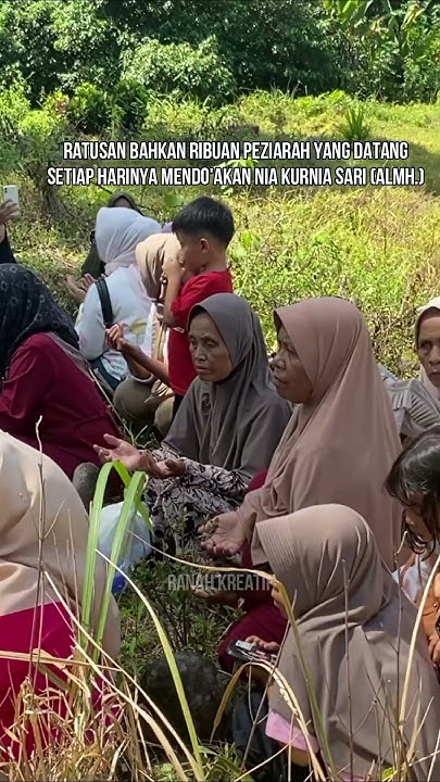 PEZIARAH BERDO'A BERSAMA DILOKASI MAKAM ALMH. NIA KURNIA SARI - YouTube