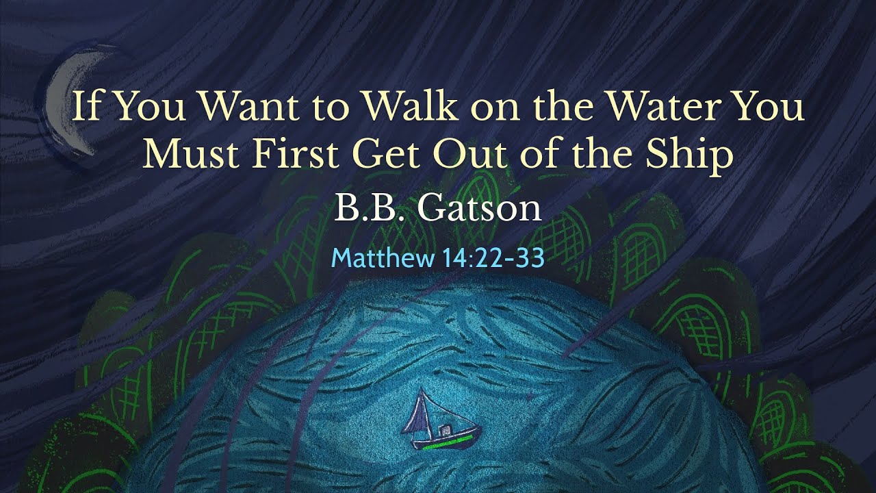 If You Want to Walk on the Water You Must First Get Out of the Ship (B ...