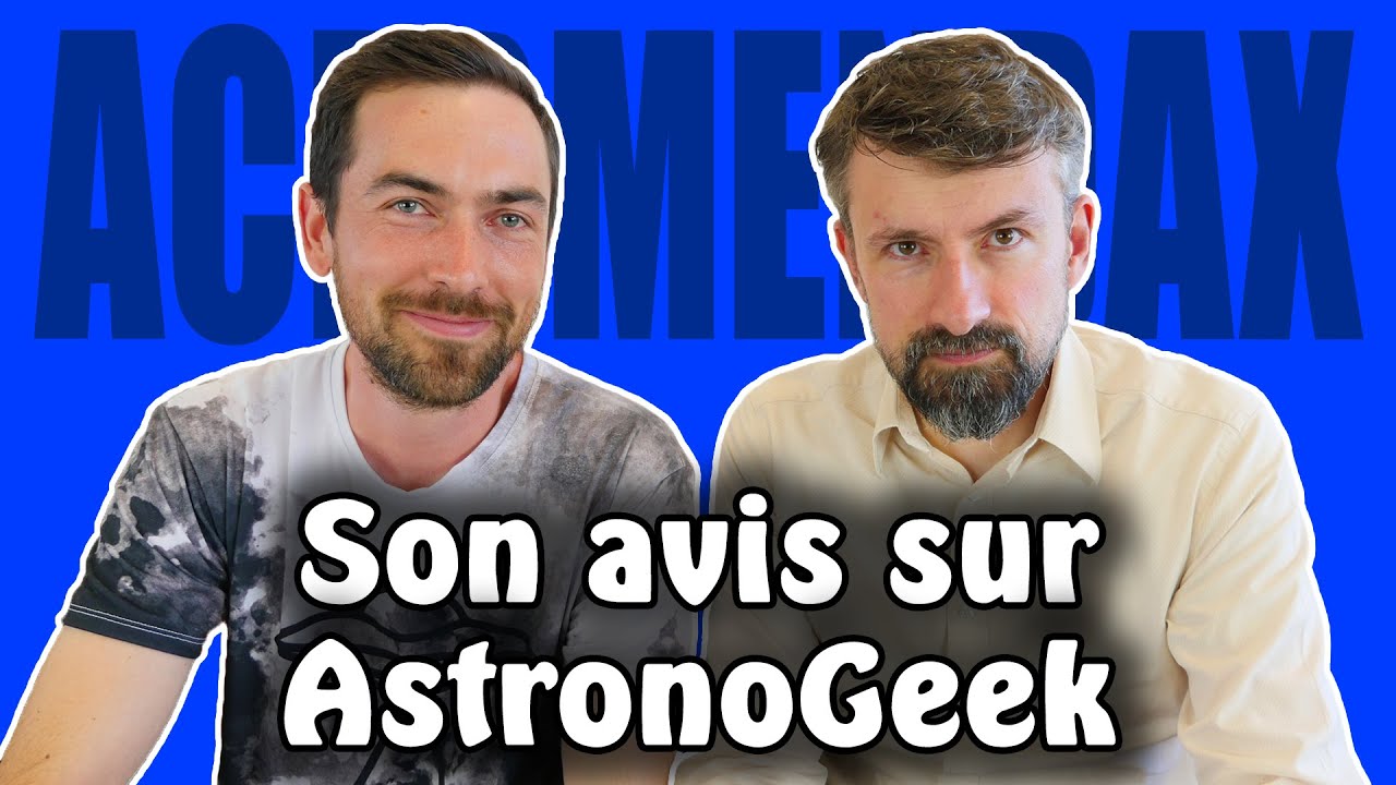Acermendax dévoile ce qu'il pense d'AstronoGeek - YouTube