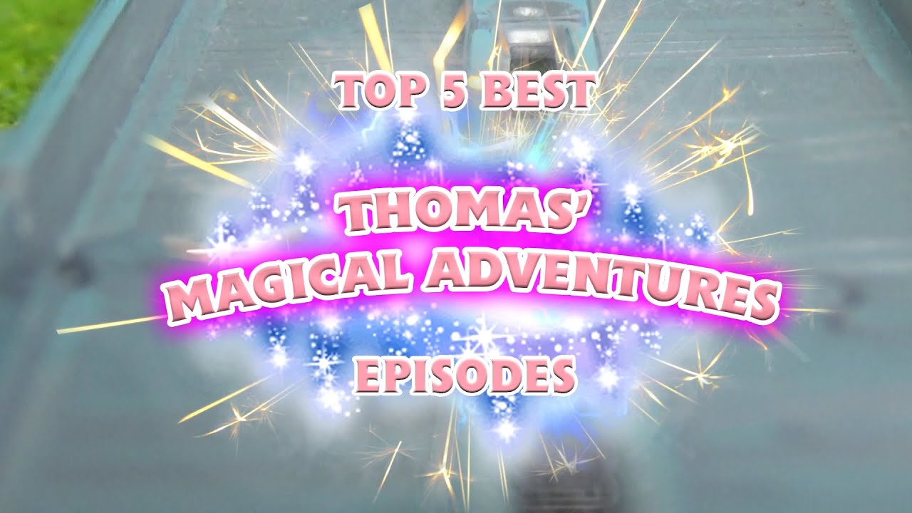 Top 5 Best Episodes Of Thomas' Magical Adventures (YouTube 10th ...