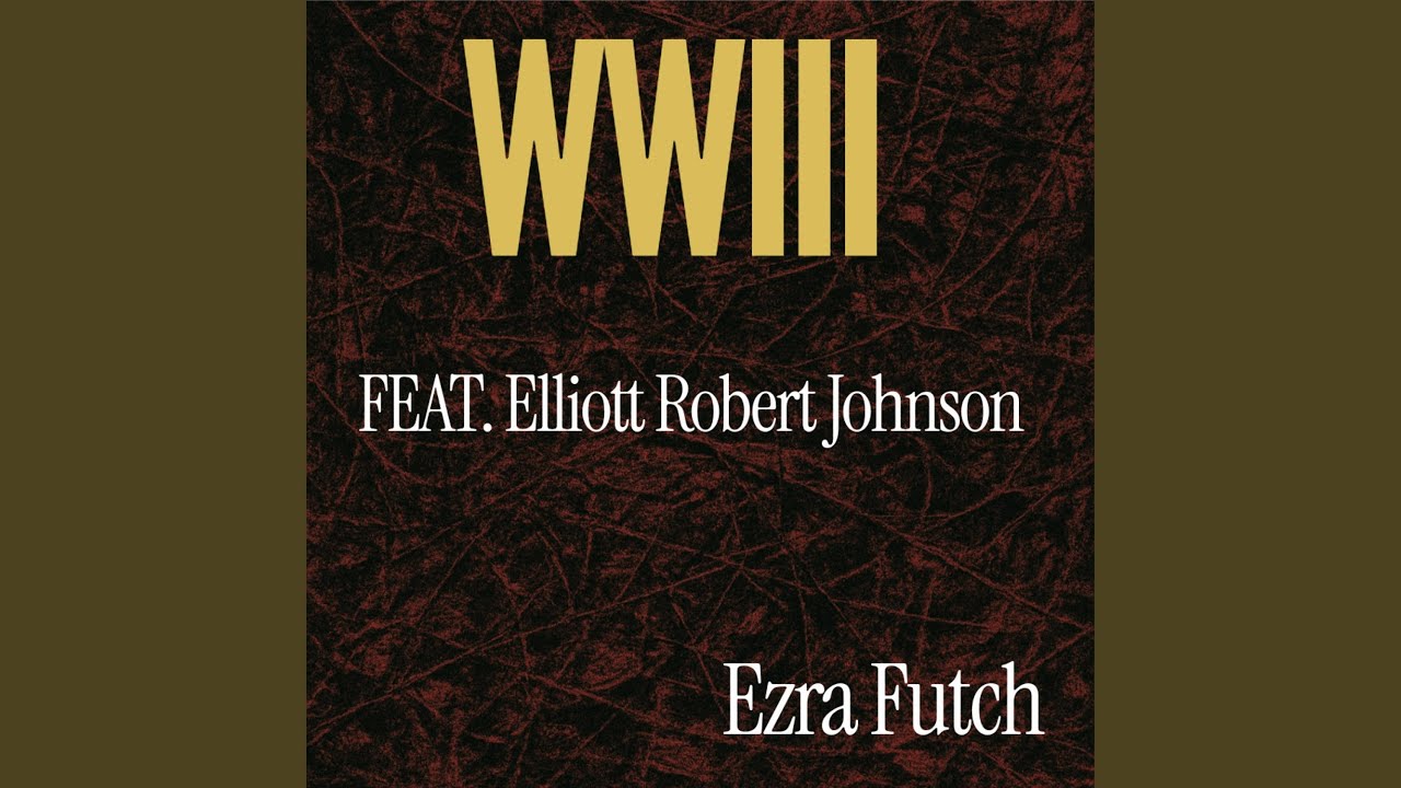 WWIII (feat. Elliott Robert Johnson) - YouTube