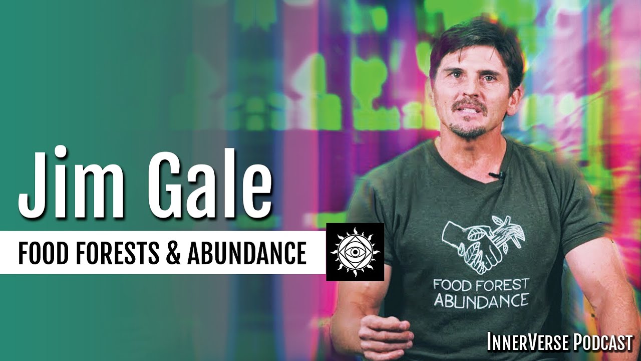 Jim Gale | Food Forest Abundance: Solutions, Visualizing Success, & The ...