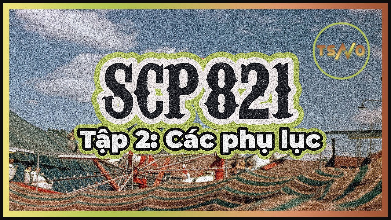SCP-821 | Hội chợ Dixie | Tập 2 - Phần phụ lục tham khảo - YouTube