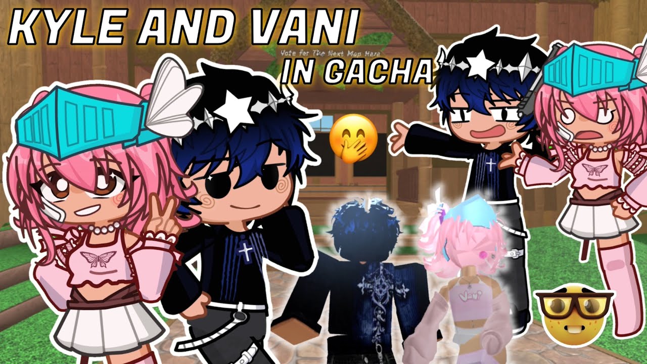 ⭐️💥 VANI AND KYLE IN GACHA LIFE 2 || Gacha Roblox Skits 🩷💙 - YouTube