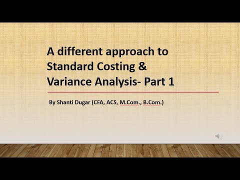 A different approach to Standard Costing & Variance Analysis- Part 1 ...