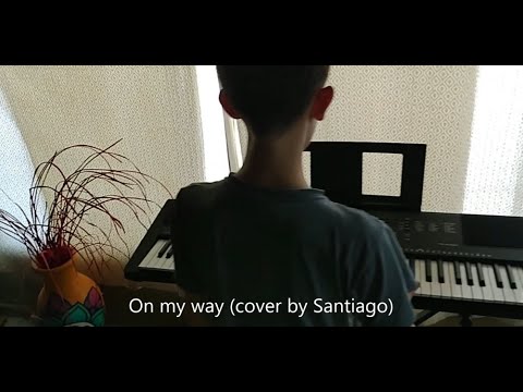 On my way (cover) by Santiago - Alan Walker, Sabrina Carpenter ...
