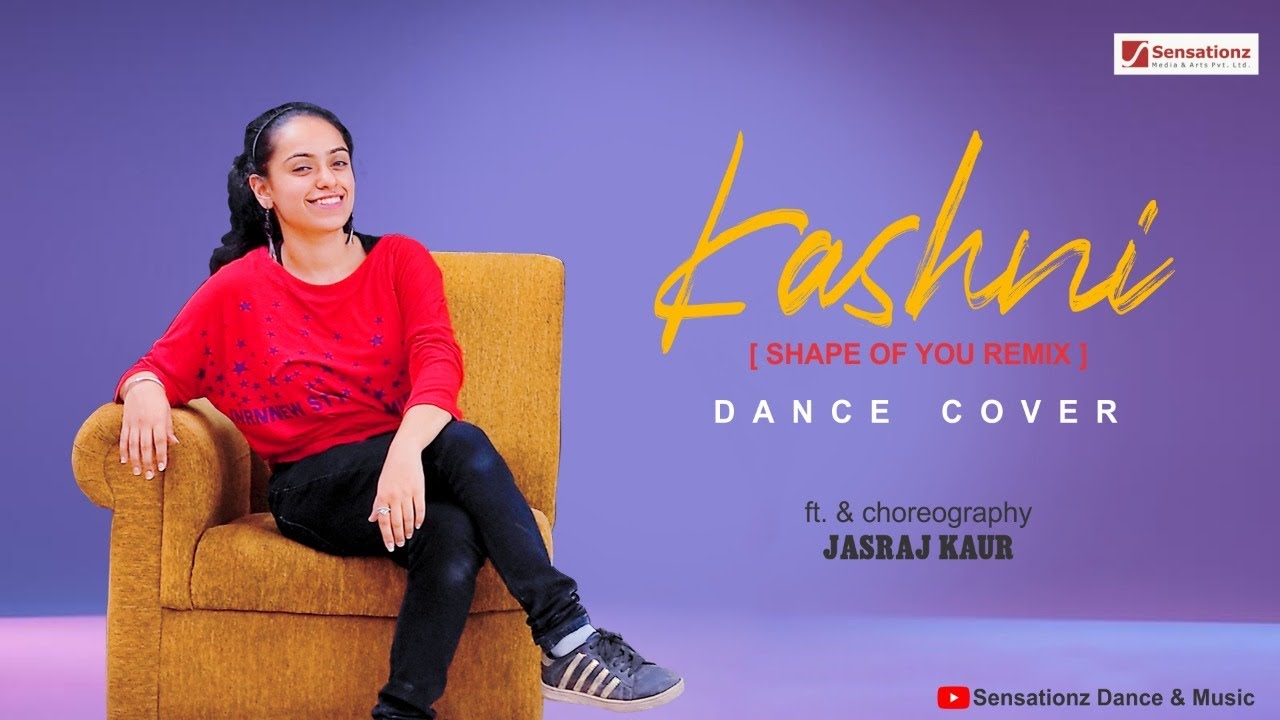 Kashni || Jasmine Sandlas || Dance Cover by Jasraj Kaur ll Sensationz ...