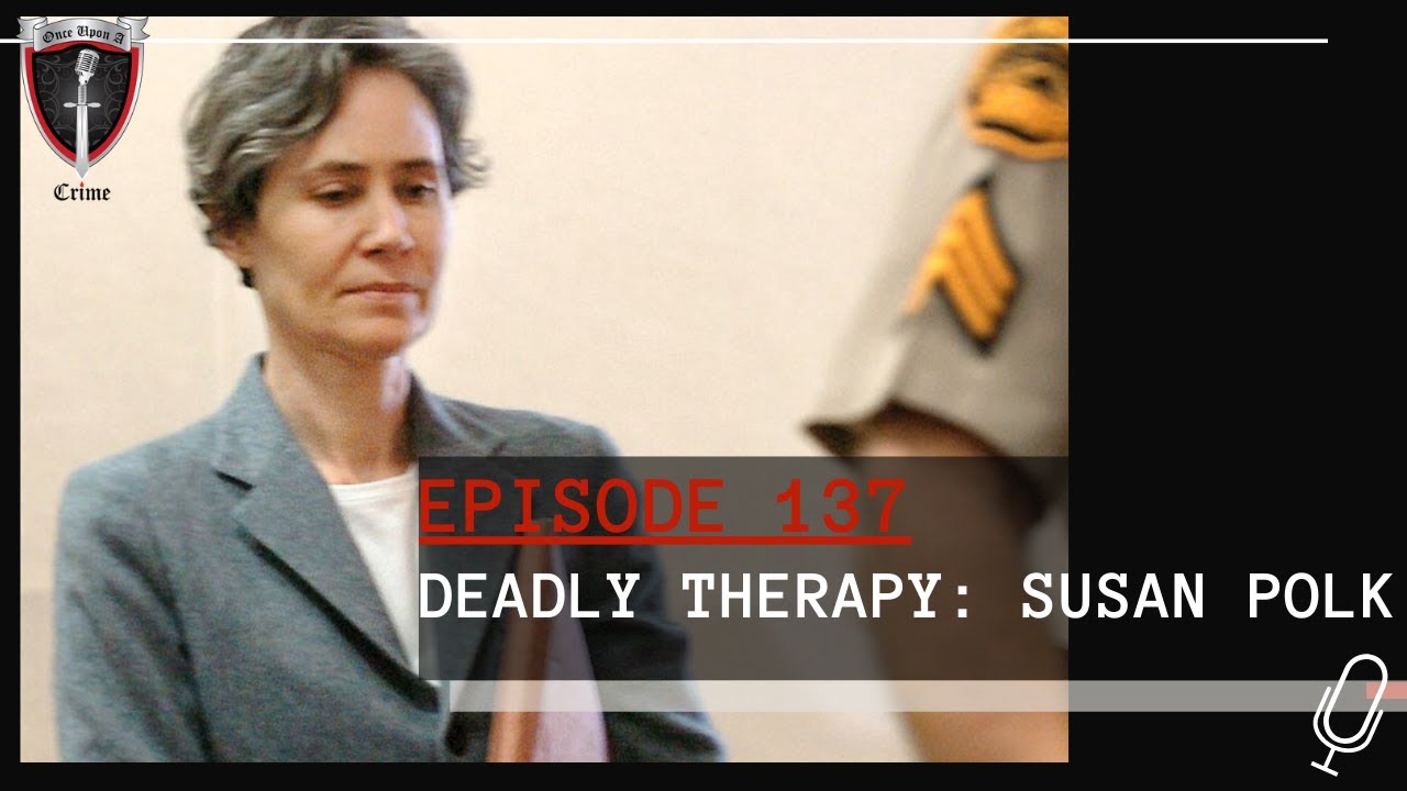 Episode 137: Deadly Therapy - Susan Polk - YouTube