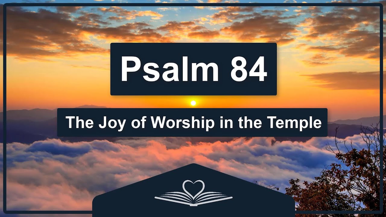 Psalm 84 (NRSV) - The Joy of Worship in the Temple (Audio Bible) - YouTube