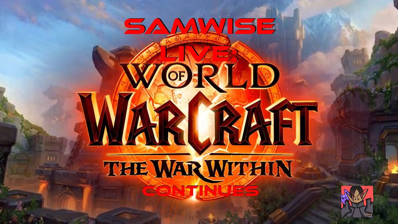 SamWise Live: Thursday Stream 5th December 2024 World of Warcraft "The ...