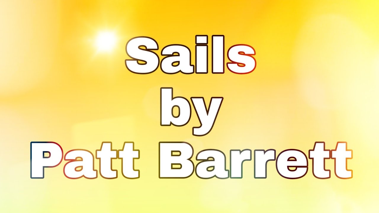 Sails by Patt Barrett & Steffany Gretzinger, Amanda Lindsey (Lyrics ...