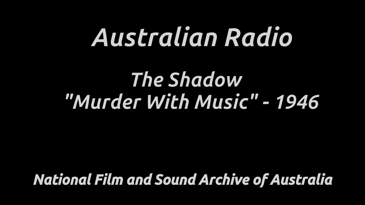 **The Shadow – Murder With Music**, first broadcast in **Australia on 3 ...