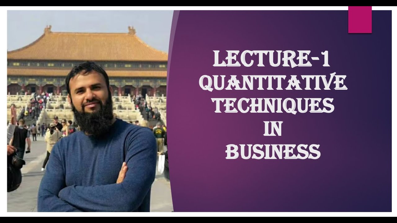 Quantitative Techniques in Business Lecture-1 - YouTube