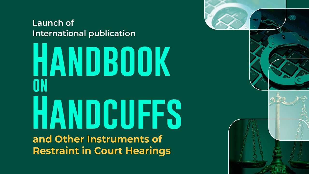 Launch - Handbook on Handcuffs and Other Instruments of Restraint in Court Hearings - YouTube