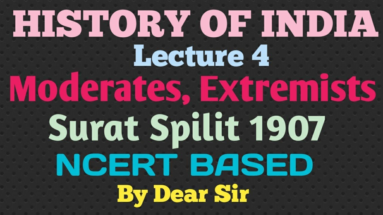 Indian History Lecture 4 ( Moderates, Extremists and Surat Split 1907 ...