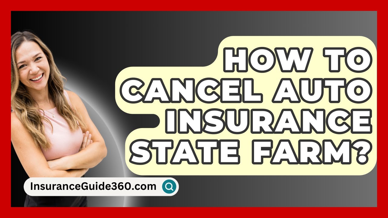 How To Cancel Auto Insurance State Farm? - InsuranceGuide360.com - YouTube