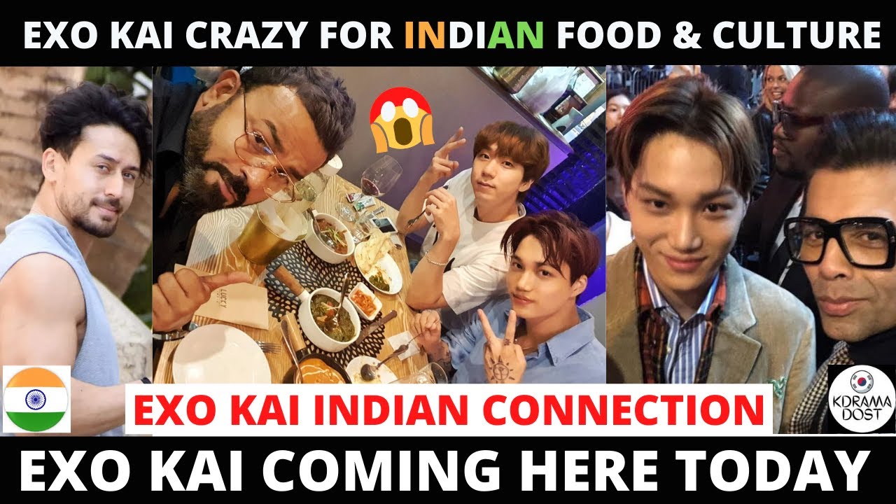 EXO KAI CRAZY FOR INDIAN FOOD & CULTURE | EXO KAI COMING HERE TODAY ...