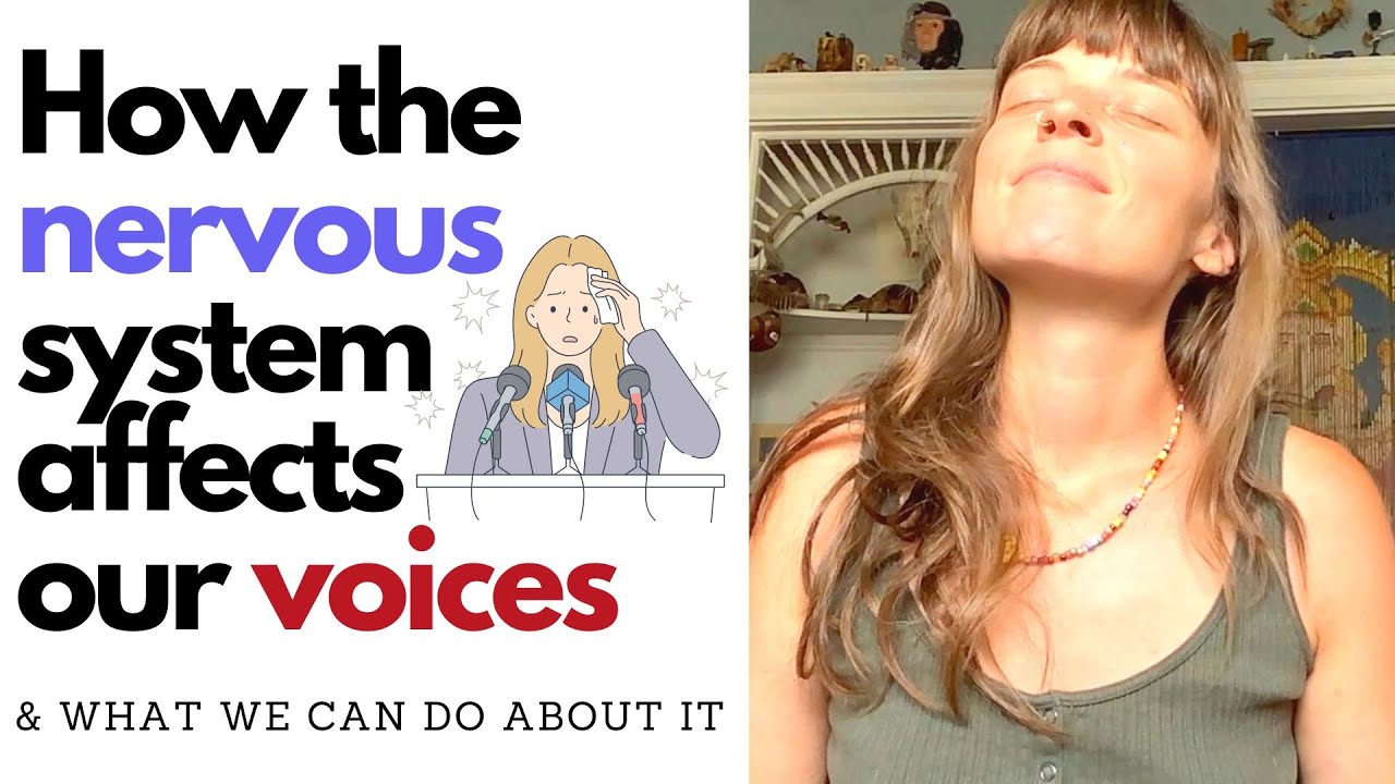 How the Nervous System Affects our Voices & What We Can Do About it ...