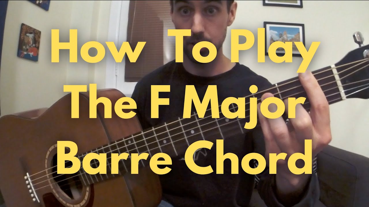 How To Play The F Major Barre Chord On Guitar In Under 5 Minutes - YouTube