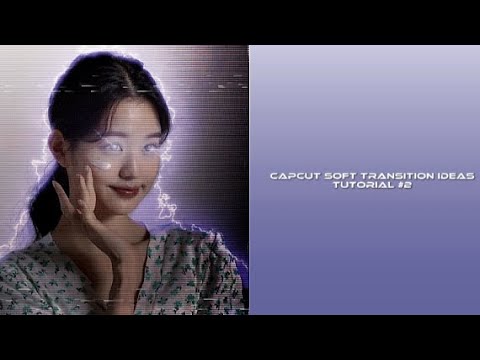 capcut soft transition ideas for edits - tutorial #2 - YouTube