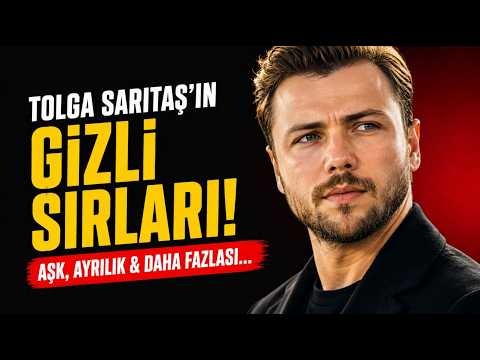 Tolga Sarıtaş’ın Bilinmeyen Aşk Hayatı, Şok Ayrılık ve Gizli Sırları