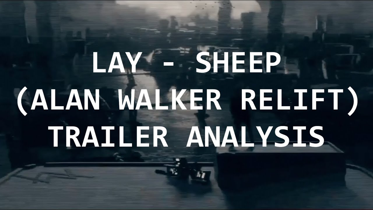 Trailer Analysis | Lay - Sheep (Alan Walker Relift) - YouTube