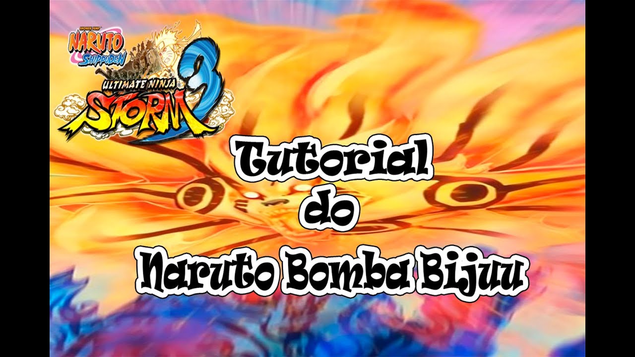 Naruto Shippuden Ultimate Ninja Storm 3 Tutorial " Naruto Bomba Bijuu ...