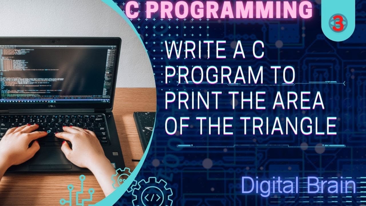 write a c program to print the area of the triangle || Digital Brain ...