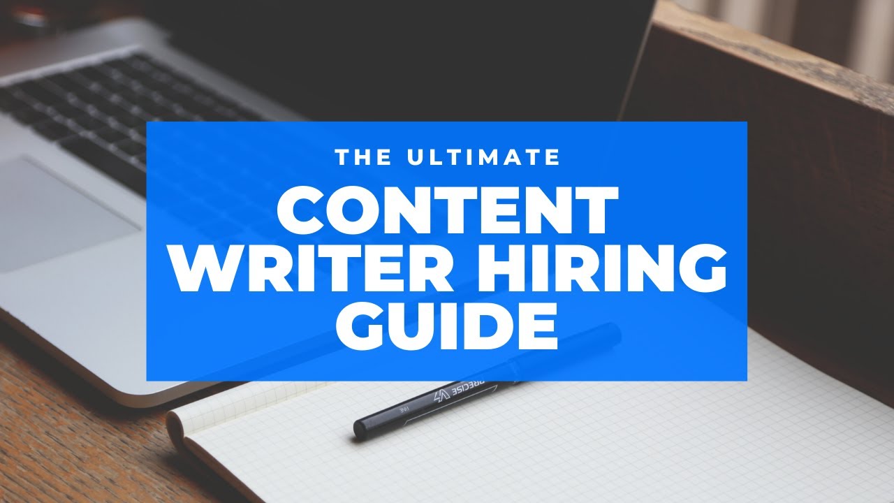 The ULTIMATE Content Writer Hiring Guide - YouTube