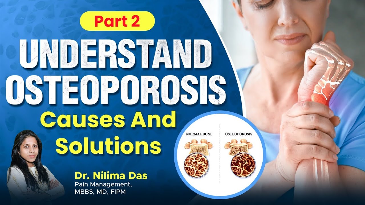 Understand Osteoporosis: Causes and Solutions with Dr. Nilima Das [PART ...
