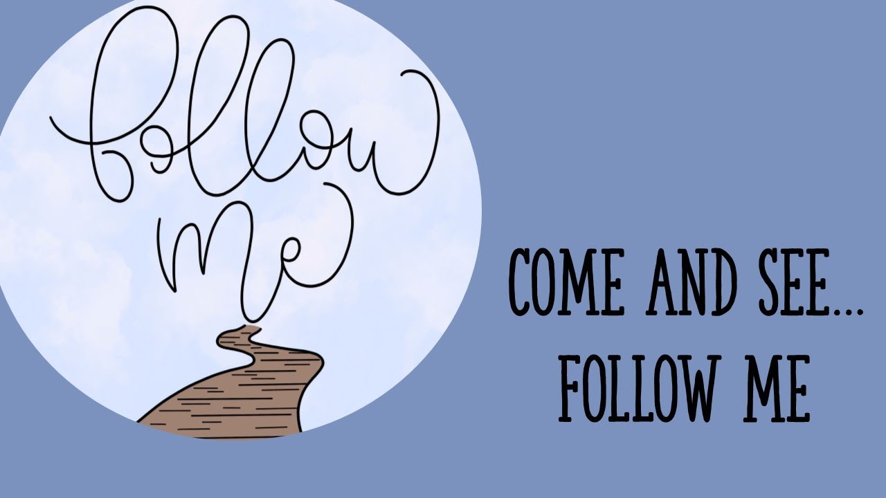 Come and See... Follow Me - Matthew 4:17, 25 - YouTube