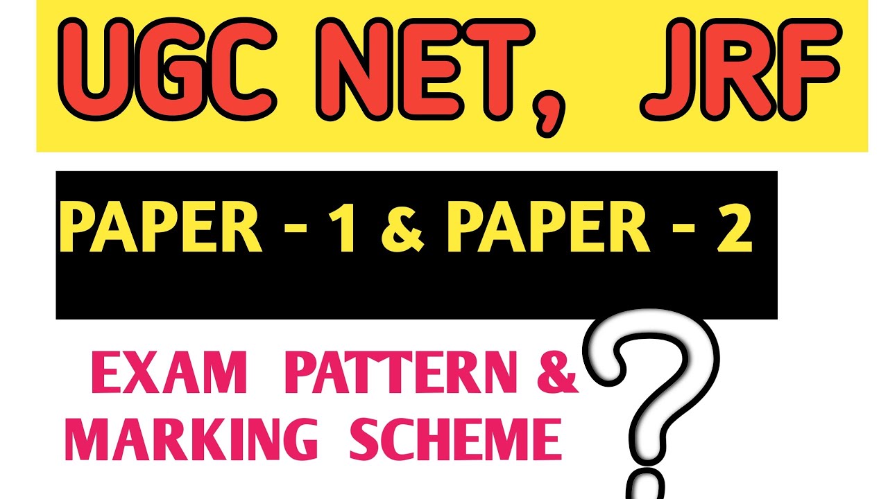 UGC NET, JRF PAPER 1 & PAPER 2, 2020 EXAMINATION PATTERN AND MARKING ...