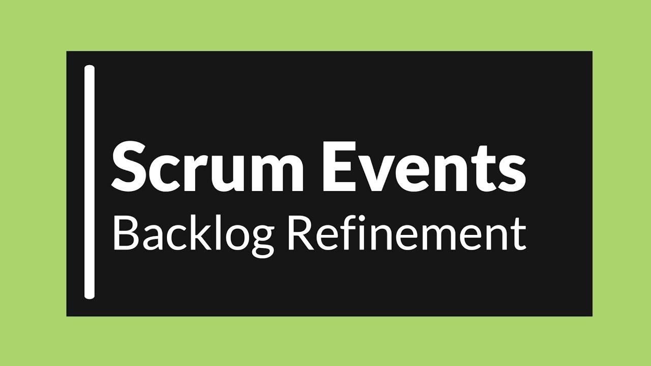Scrum Events: Backlog Refinement - YouTube