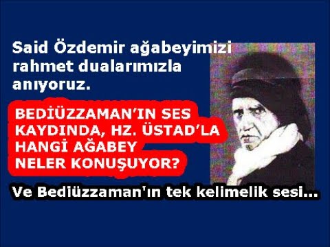 Bediüzzaman’ın ses kaydında Hz. Üstad’la hangi ağabey neler konuşuyor? Said Özdemir Ağabey