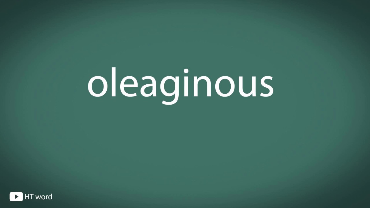 How to pronounce oleaginous - YouTube